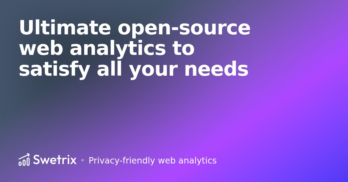Ultimate open-source web analytics to satisfy all your needs | Swetrix